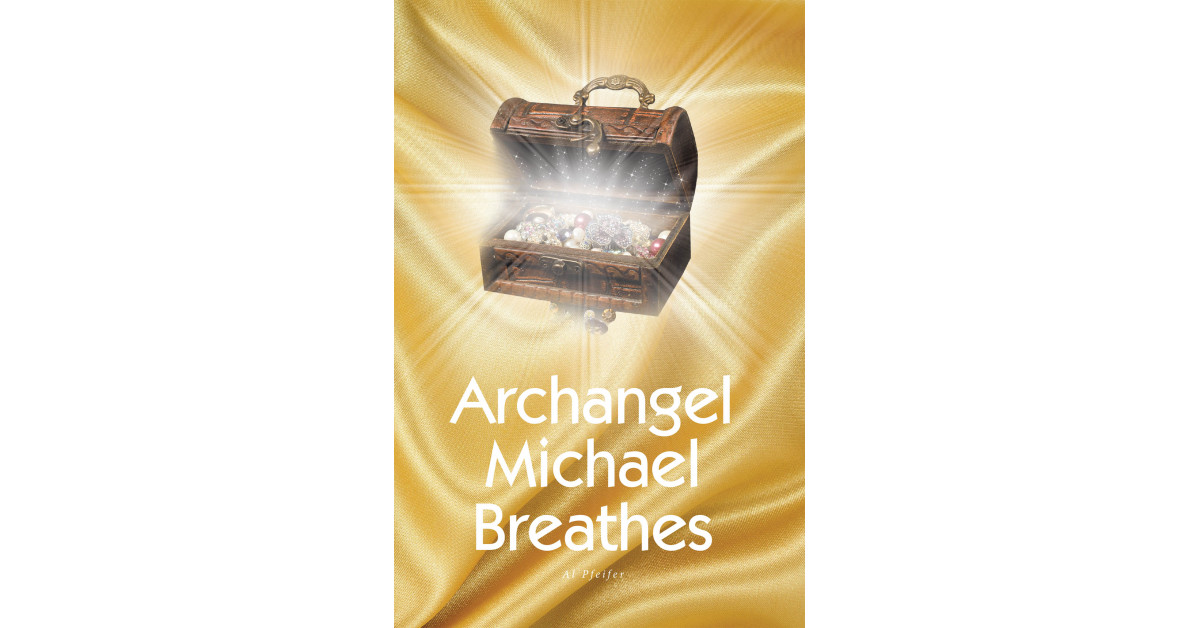 Al Pfeifer's New Book 'Archangel Michael Breathes' is a Brilliant ...