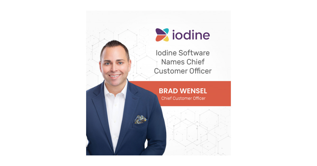 Iodine Software Announces Brad Wensel Joining Company as Chief Customer Officer | Newswire