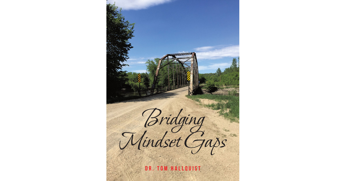 Dr. Tom Hallquist's New Book, 'Bridging Mindset Gaps,' is a Well ...