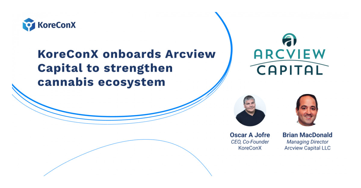 KoreConX Onboards Arcview Capital to Strengthen Cannabis Ecosystem | Newswire