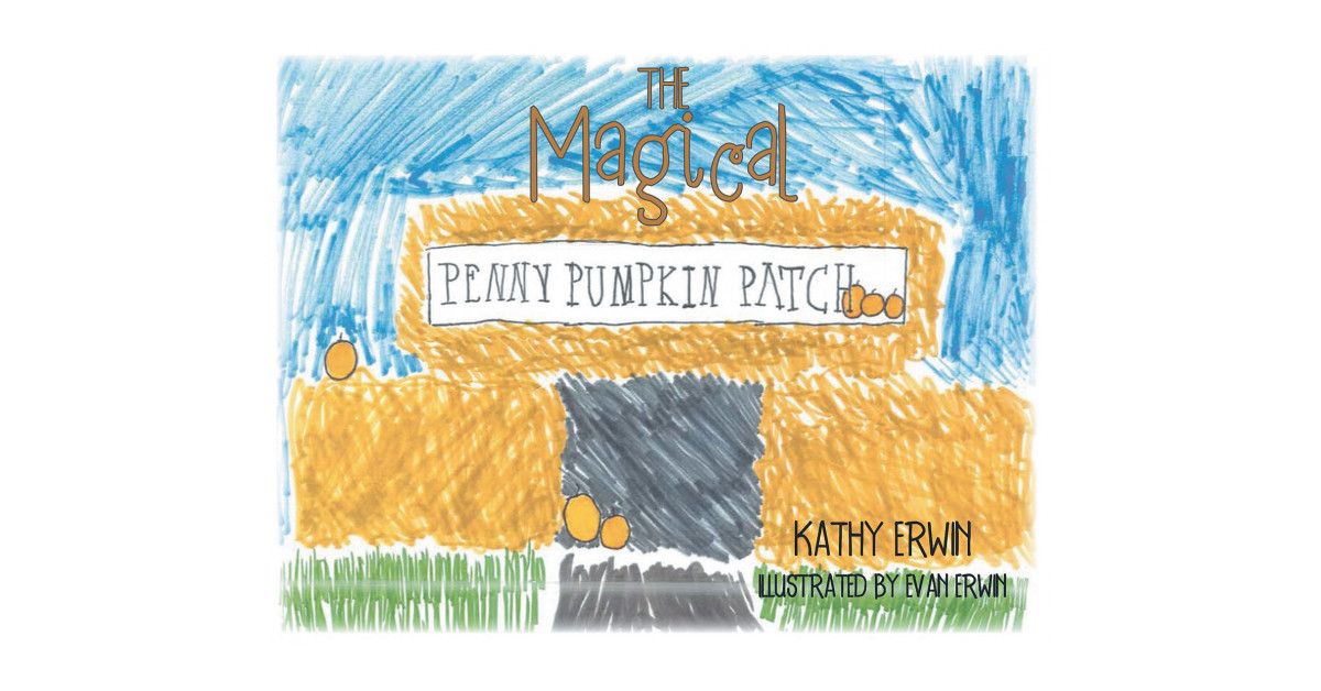 Kathy Erwin's New Book 'The Magical Penny Pumpkin Patch' is a Charming ...