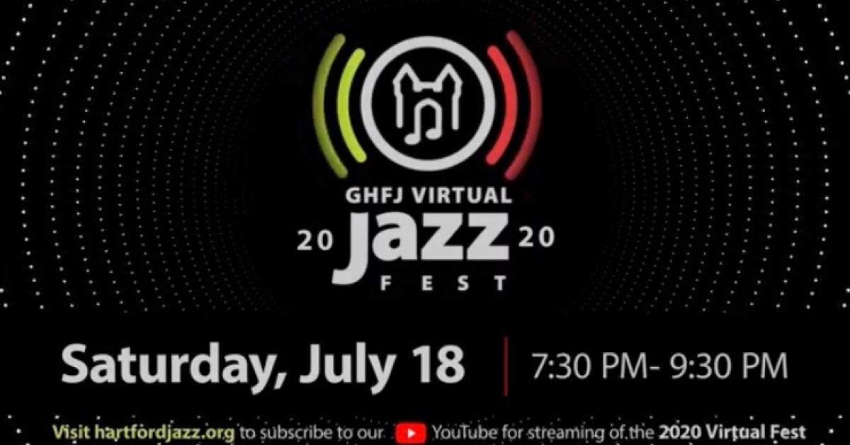 Greater Hartford Festival of Jazz Announces Streaming of 'GHFJ Virtual ...