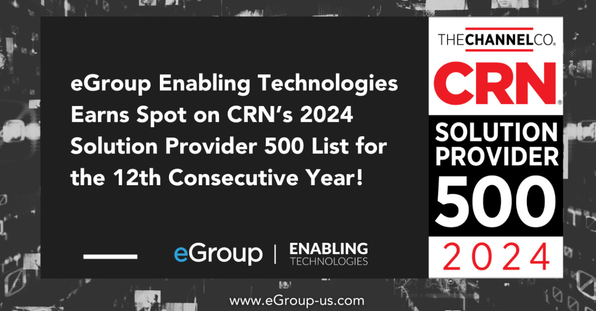eGroup Enabling Technologies Earns Spot on CRN’s 2024 Solution Provider ... eGroup Enabling Technologies Earns Spot on CRN’s 2024 Solution Provider ...