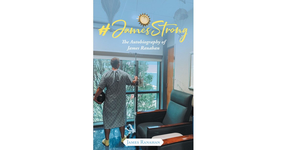 James Ranahan's New Book '#JamesStrong: The Autobiography of James ...