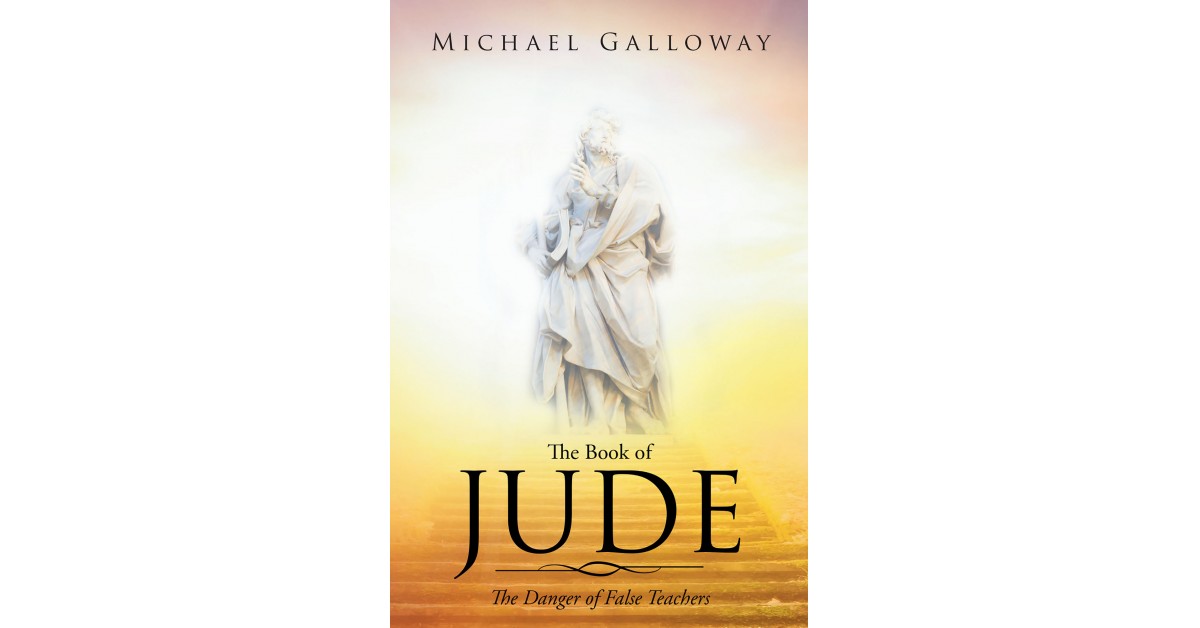 Michael Galloway's New Book 'The Book of Jude: The Danger of False ...