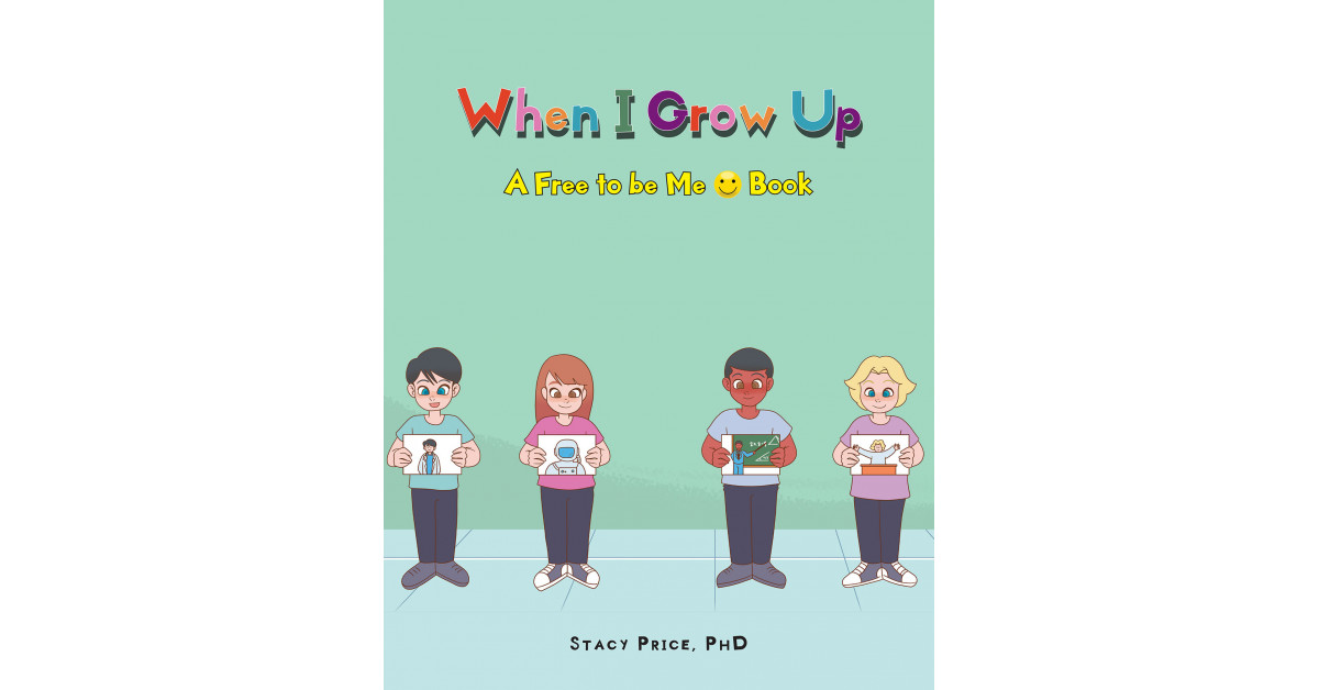 Stacy Price, Ph.D.'s New Book 'When I Grow Up' is a Moving Story of a ...