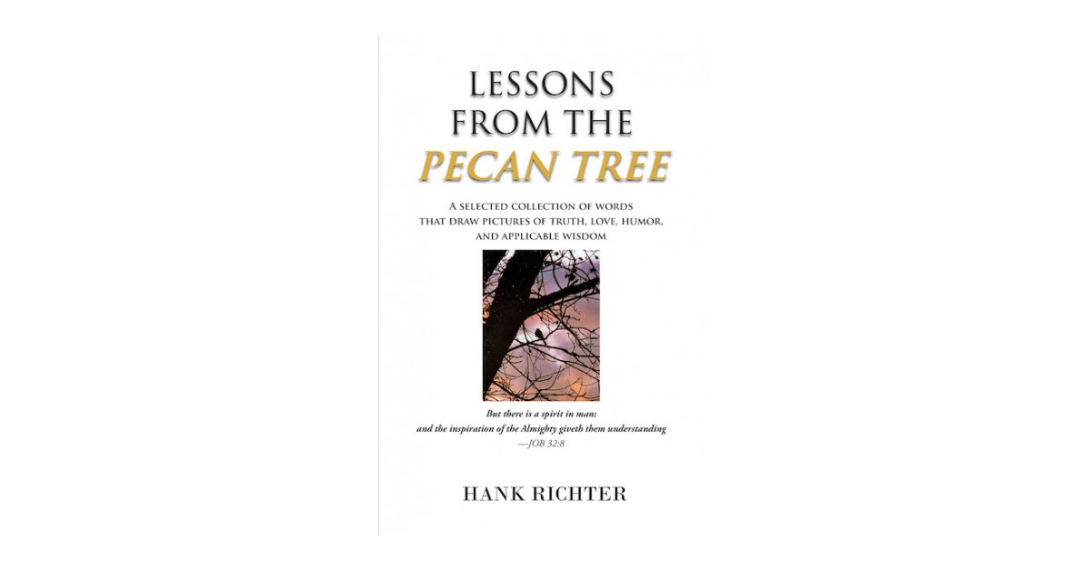 Hank Richter's New Book 'Lessons From the Pecan Tree' is a Sagacious ...