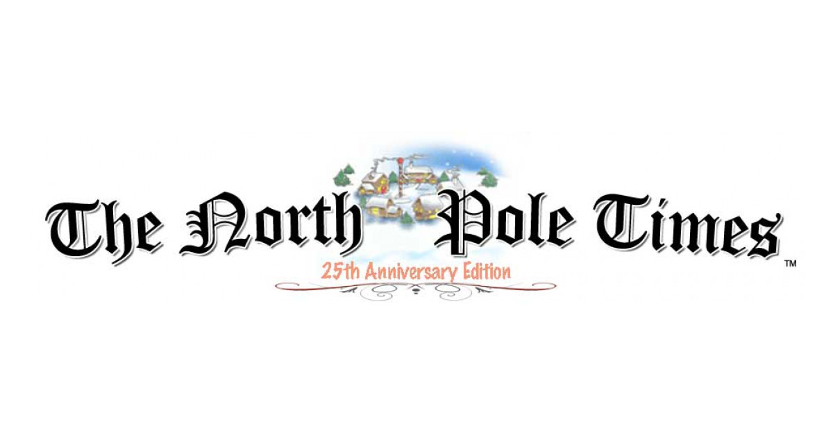 The North Pole Times Celebrates Its 25 Year Anniversary | Newswire
