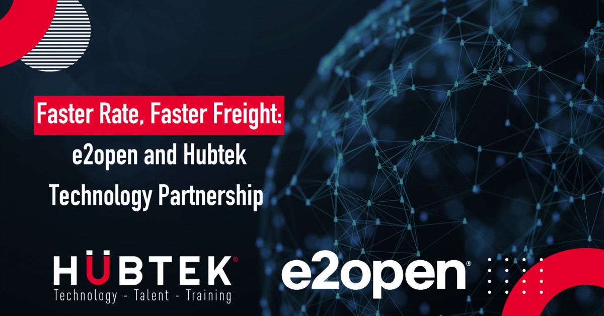 Faster Rate, Faster Freight: e2open and Hubtek Technology Partner ...