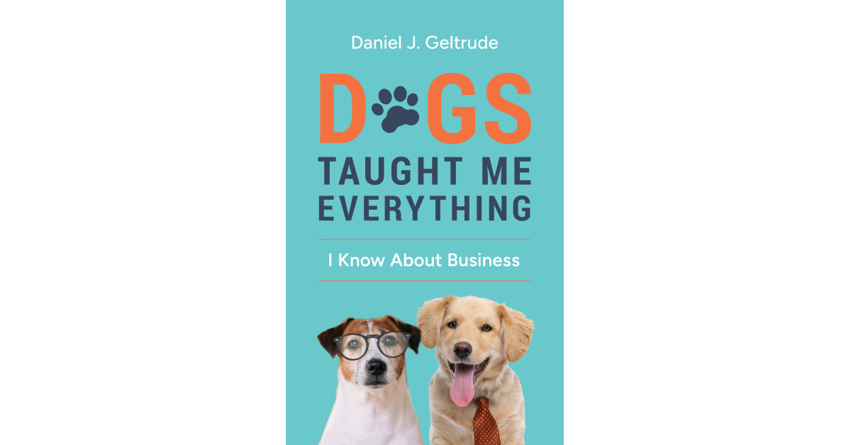 "Dogs Taught Me Everything I Know About Business" Debuts for Spring Reading Lists | Newswire