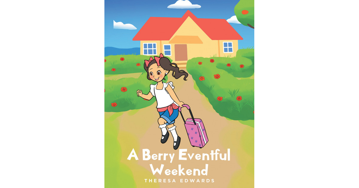 Theresa Edwards's New Book 'A Berry Eventful Weekend' Invites Readers ...