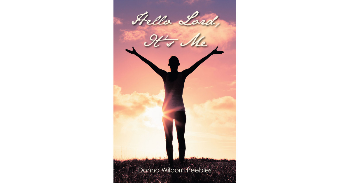Author Donna Wilborn Peebles's New Book 'Hello Lord, It's Me' is a ...