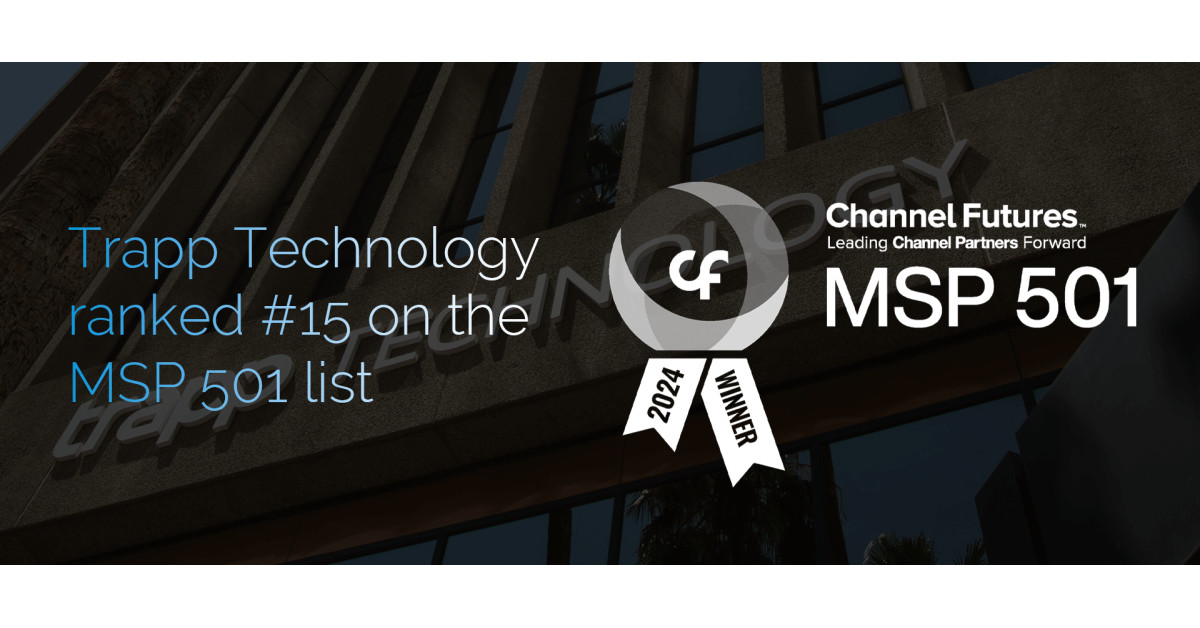 Trapp Technology Ranked #15 on Channel Futures 2024 MSP 501 | Newswire