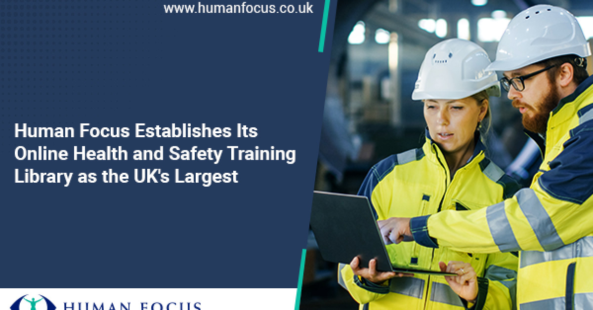 Human Focus Establishes Its Online Health and Safety Training Library ...