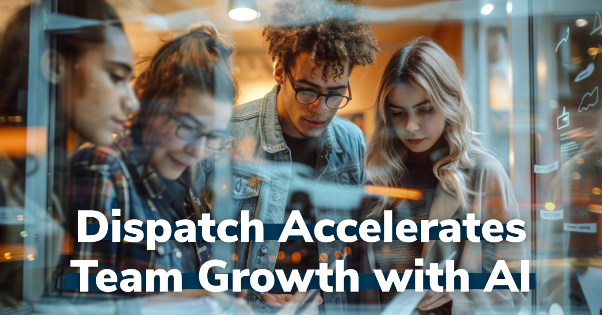 How Dispatch Is Building the Next Generation of AI-Accelerated Teams | Newswire