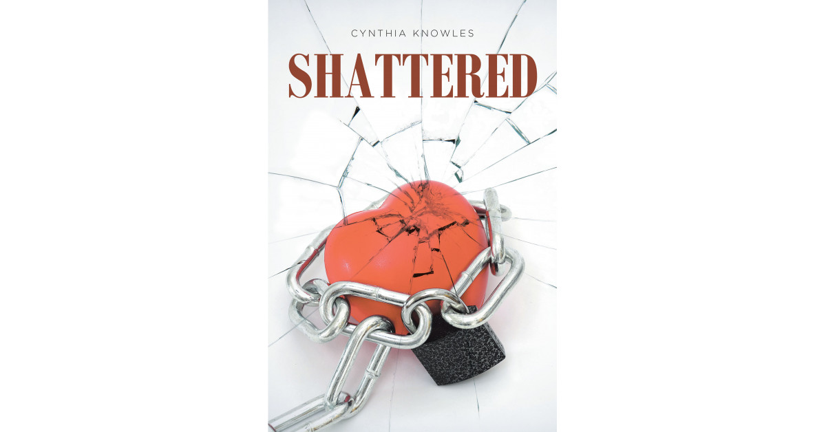 Author Cynthia Knowles' New Book, 'Shattered' is a Heartbreakingly ...