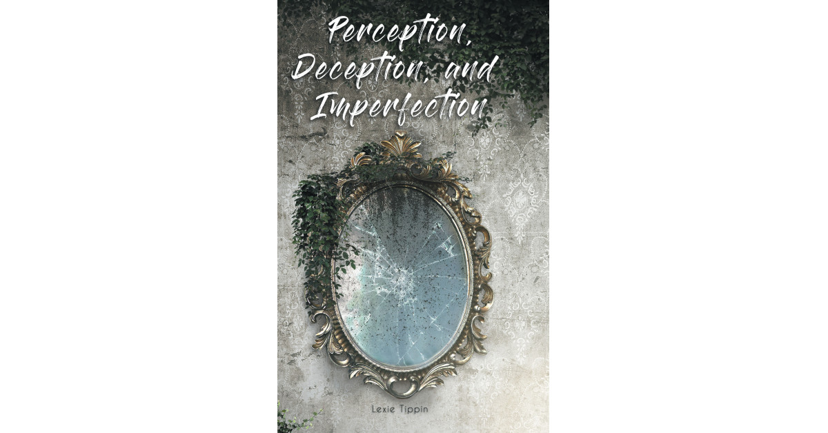 Lexie Tippin's New Book 'Perception, Deception, and Imperfection' is a ...