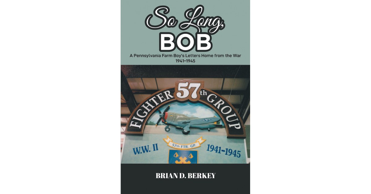 Brian D. Berkey's New Book 'So Long, Bob' is an Emotionally Driven Memoir of a Family's Life ...