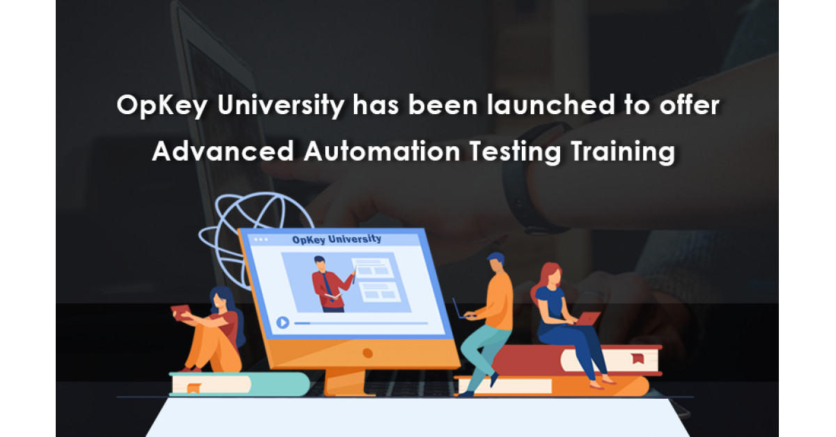 OpKey University Has Been Launched to Offer Advanced Automation Testing ...