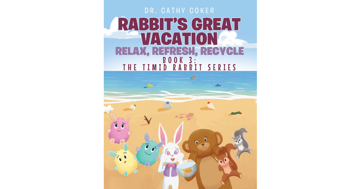 Dr. Cathy Coker's New Book 'Rabbit's Great Vacation: Relax, Refresh ...