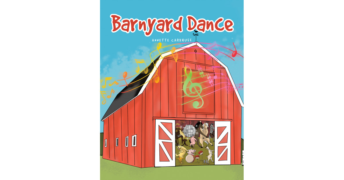 Annette Carkhuff's New Book 'Barnyard Dance' is a Delightful Tale of a ...
