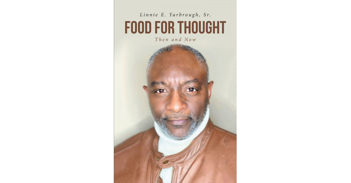 Linnie E. Yarbrough, Sr.'s New Book 'Food for Thought' is a Meaningful ...