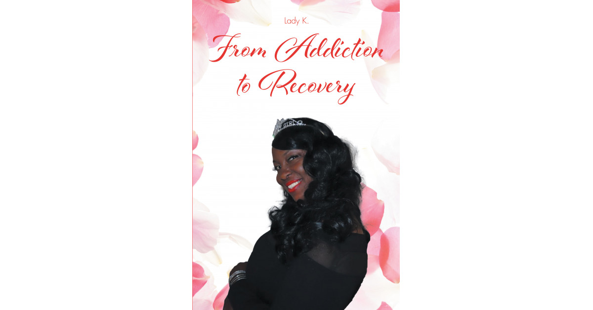 Lady K's New Book, 'From Addiction to Recovery' is a Powerful Testimony ...