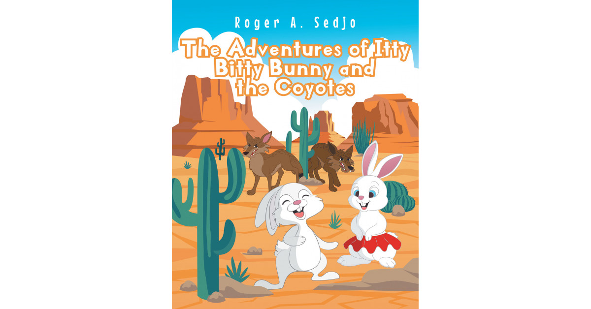 Roger A. Sedjo's New Book 'The Adventures of Itty Bitty Bunny and the ...