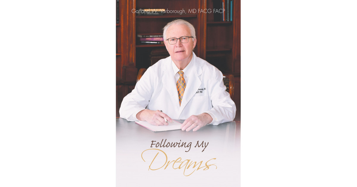 Author Garland W. Yarborough MD FACG FACP's New Book 'Following My ...