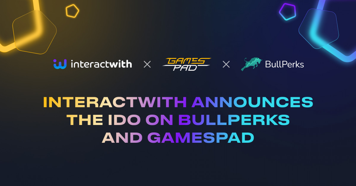 InteractWith Announces the IDO (Initial DEX Offering) on BullPerks and GamesPad | Newswire