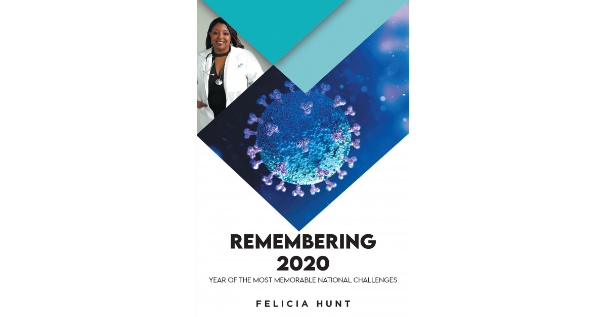 Felicia Hunt's New Book 'Remembering 2020: Year of the Most Memorable ...