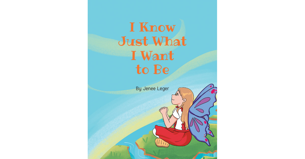 Jenee Leger's New Book 'I Know Just What I Want to Be' is a Vibrant ...