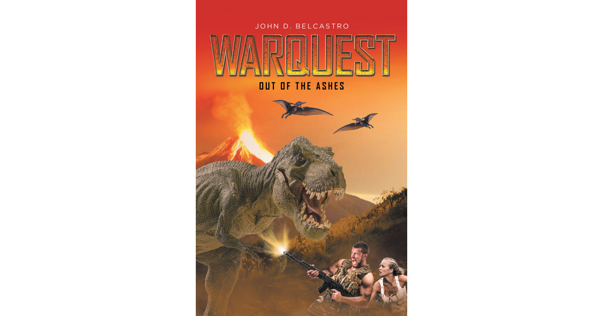 John D. Belcastro's New Book 'War Quest: Out of the Ashes' is a ...