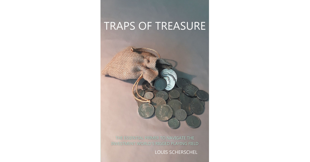 Author Louis Scherschel's New Book, 'Traps of Treasure', is a Self ...