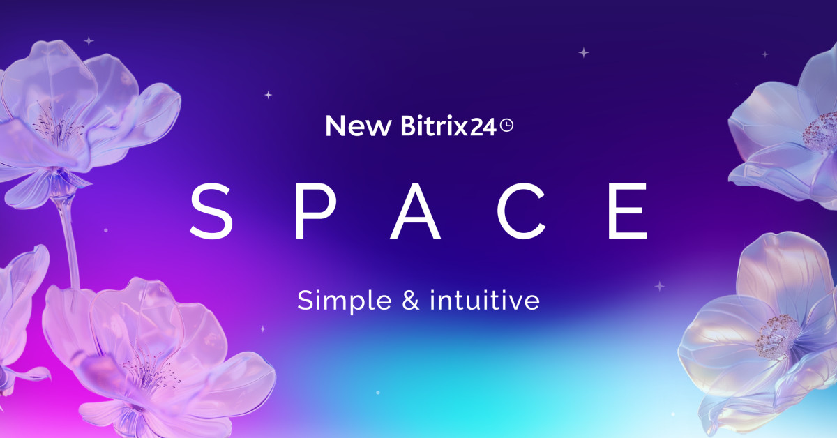 Meet the New Bitrix24 Space, Redesigned and Reimagined | Newswire