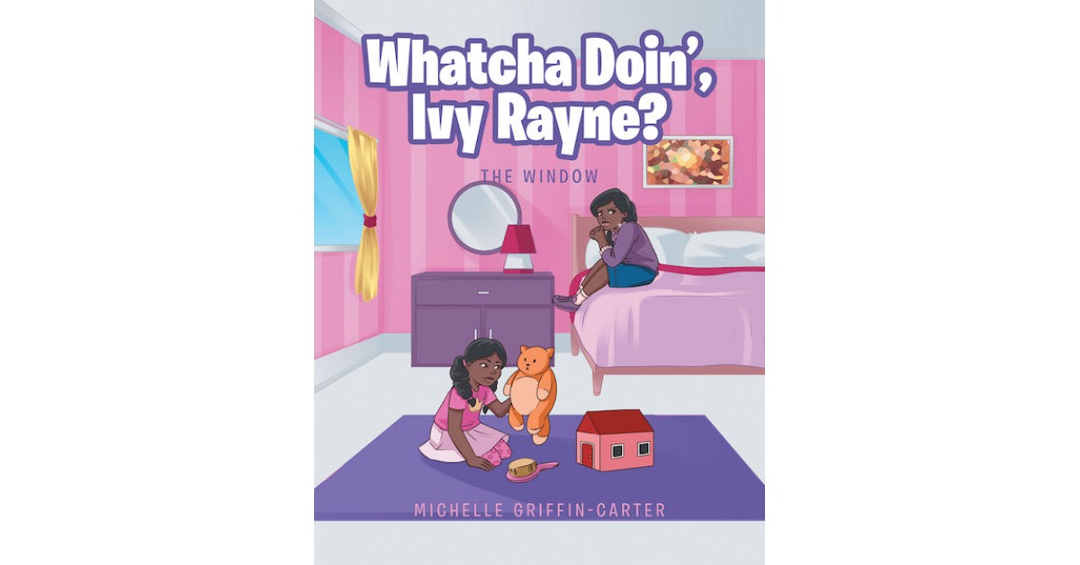 Michelle Griffin-Carter's New Book 'Whatcha Doin', Ivy Rayne?' Follows ...
