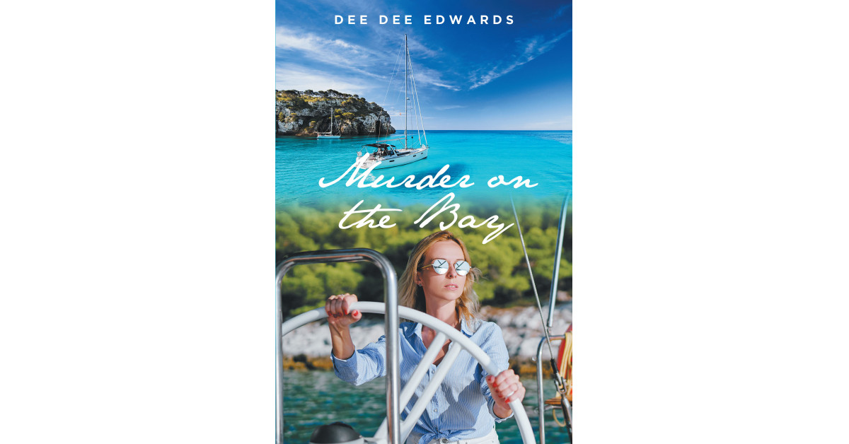 Dee Dee Edwards' New Book 'Murder on the Bay' Brings a Gripping Crime ...