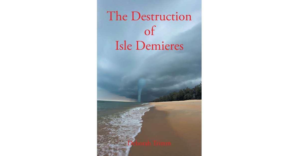 Author Deborah Trimm's New Book, 'The Destruction of Isle Demieres' is ...