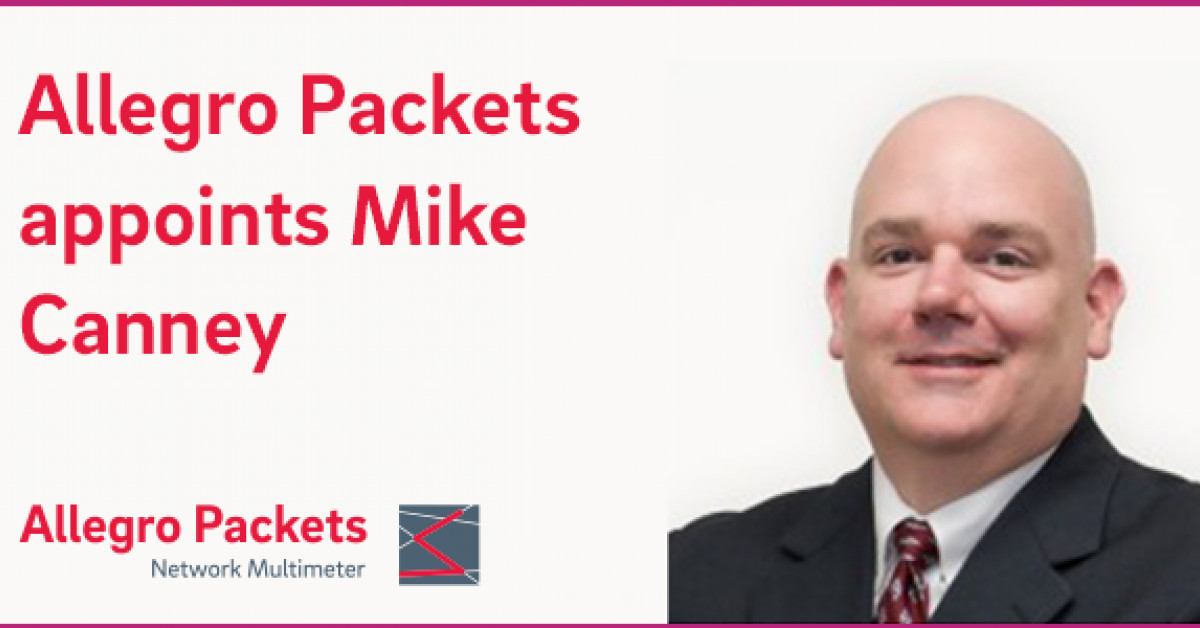 Allegro Packets Appoints Mike Canney to US Principal Field Engineer ...