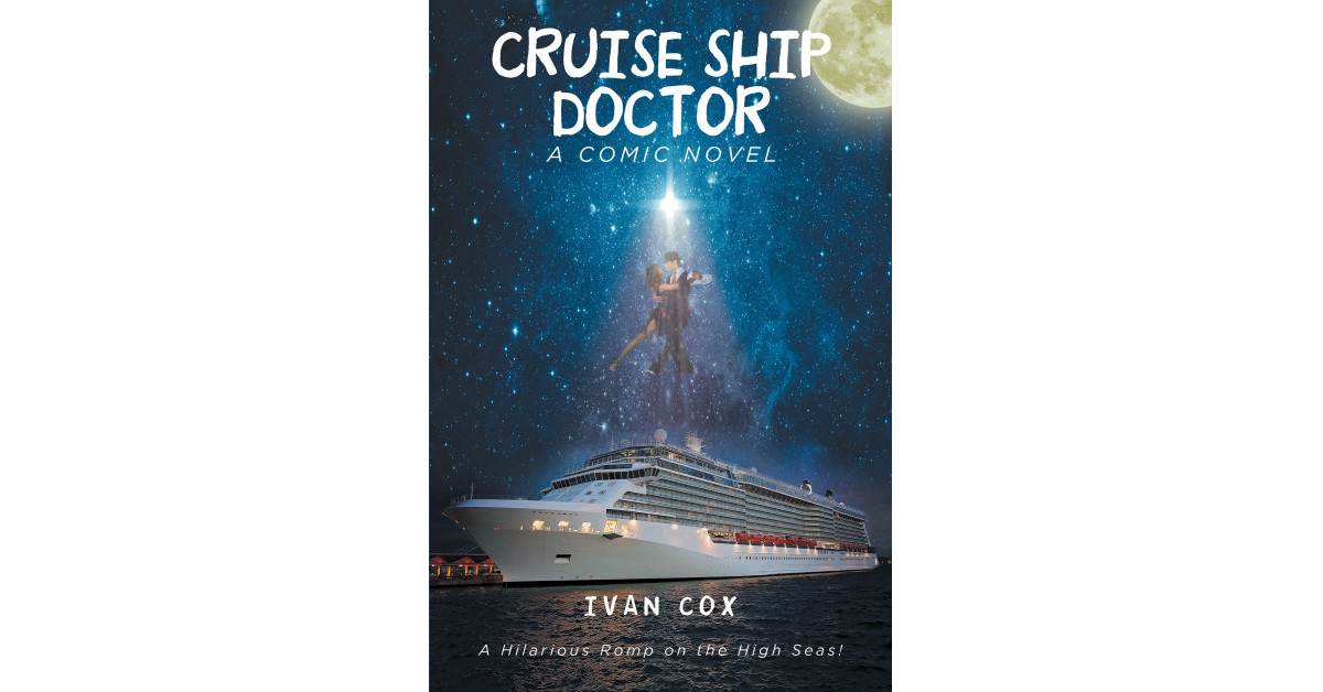 Ivan Cox's 'Cruise Ship Doctor' Scintillates with High Seas Romance ...