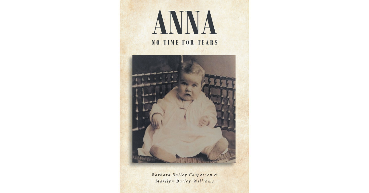 Barbara Bailey Caspersen and Marilyn Bailey Williams' New Book 'Anna ...