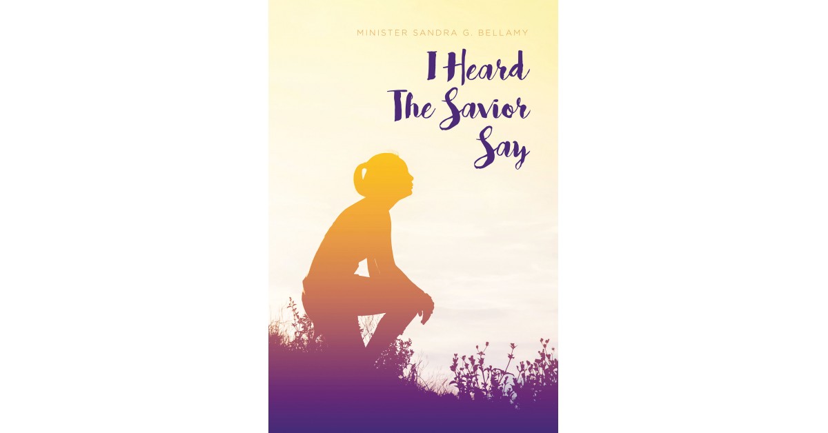 Minister Sandra G. Bellamy's New Book 'I Heard the Savior Say' is a ...