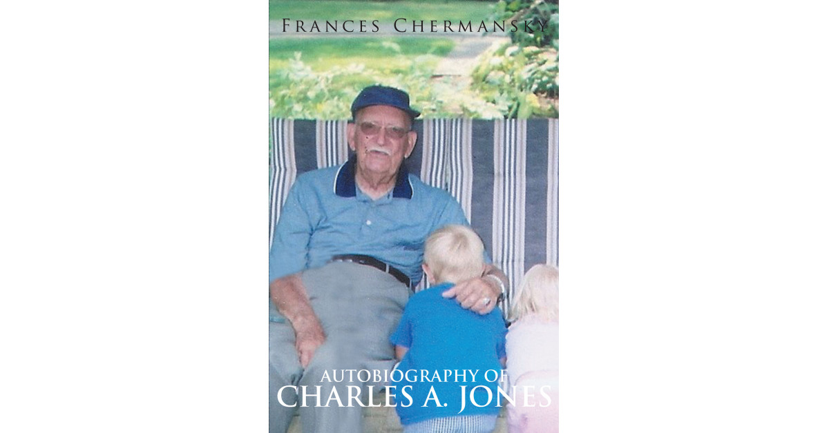 Frances Chermansky's New Book 'Autobiography of Charles A. Jones' is an ...