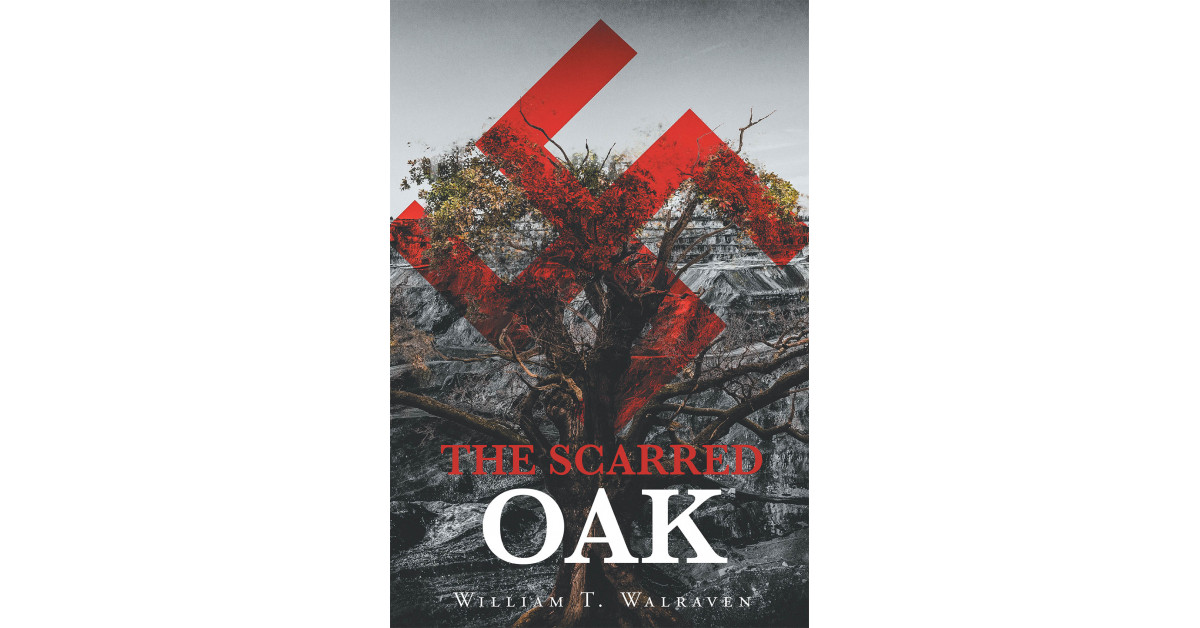 William T. Walraven's New Book "The Scarred Oak" is an Enthralling ...