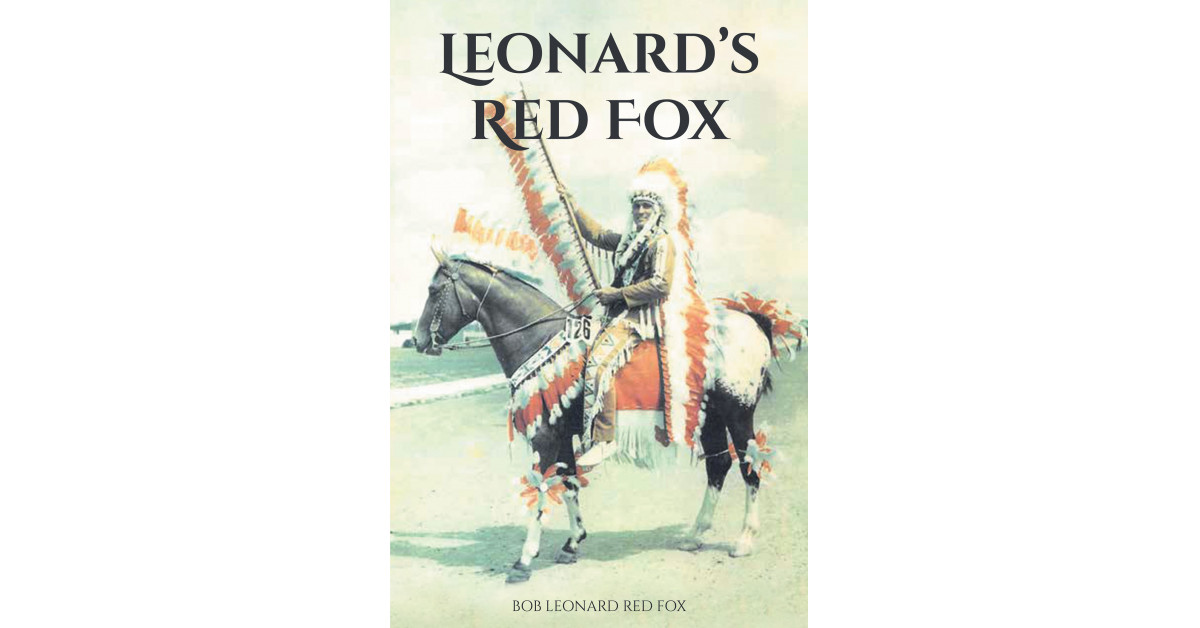Bob Leonard Red Fox's New Book, 'Leonard's Red Fox', is a Marvelous ...