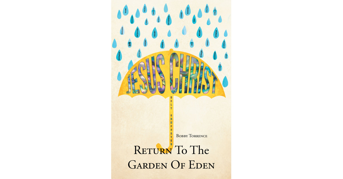 Bobby Torrence's New Book 'Return to the Garden of Eden' is a Scripture ...