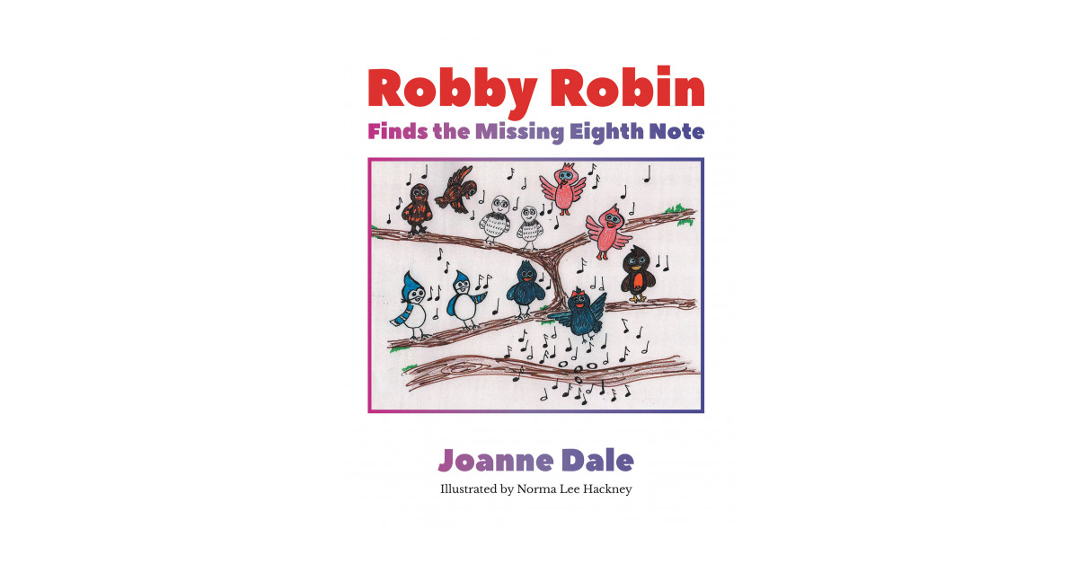 Joanne Dale's New Book 'Robby Robin Finds the Missing Eighth Note' is ...