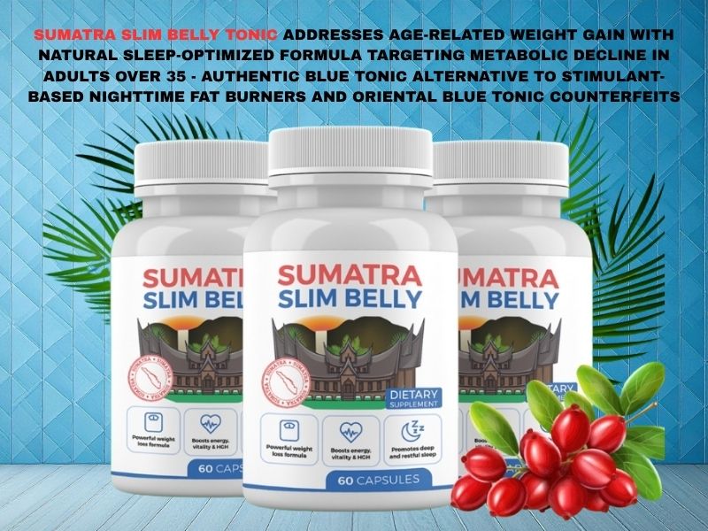 Sumatra Slim Belly Tonic Targets Age-Related Weight Gain With Natural ...