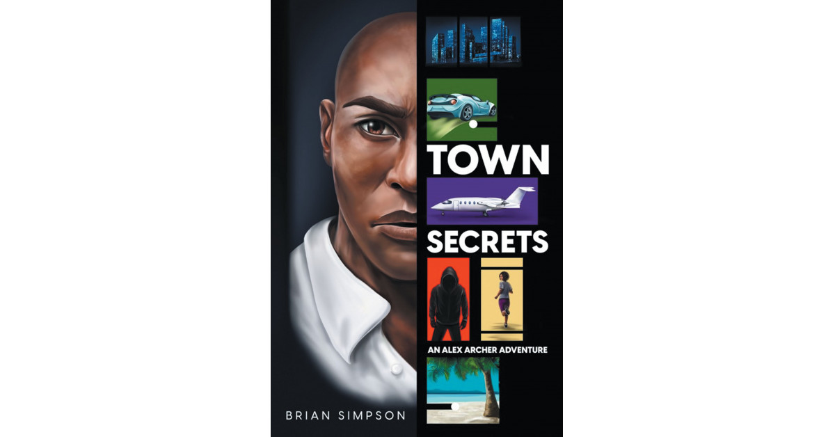 Brian Simpson's New Book 'Alex Archer: Town Secrets' Is An Intriguing ...