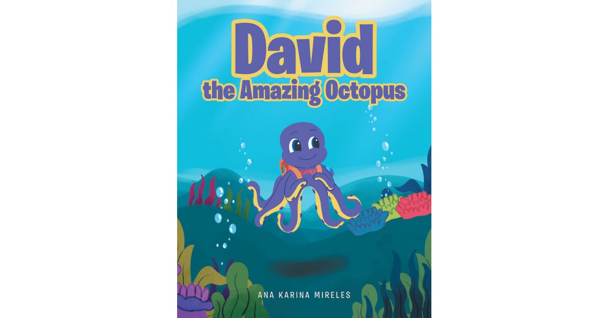 Ana Karina Mireles's New Book 'David the Amazing Octopus' is a ...